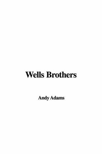 Wells Brothers by Andy Adams | Goodreads