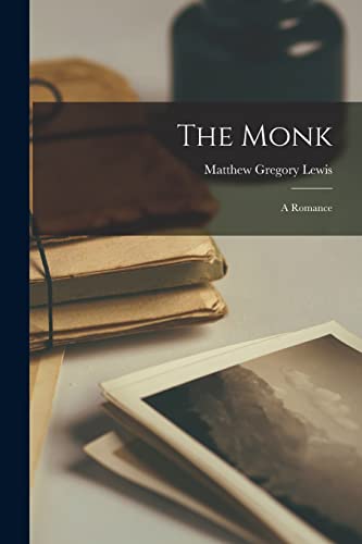 The Monk: A Romance by Matthew Gregory Lewis | Goodreads