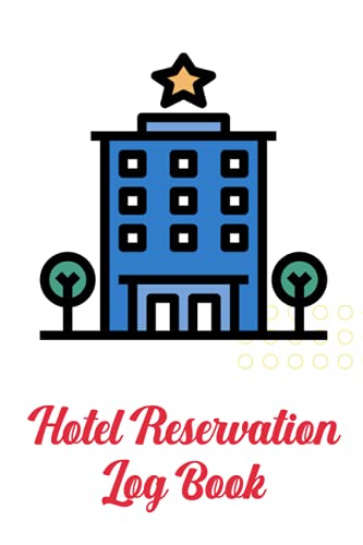 Hotel Reservation Log Book: Hotel Reservation Tracker I Hotel Guest ...