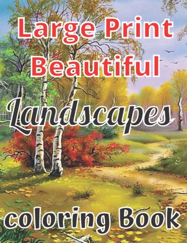 Large Print Beautiful Landscapes coloring Book: For Adult Featuring ...