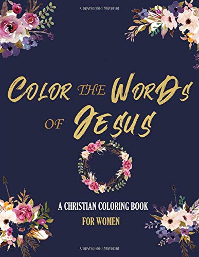 Color the Words of Jesus: A Christian Coloring Book for women: Trust in ...