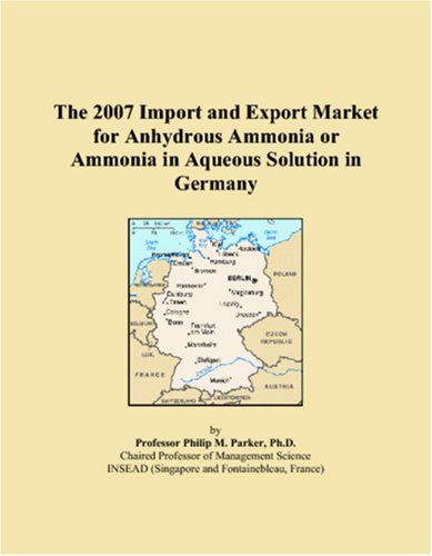 The 2007 Import and Export Market for Anhydrous Ammonia or Ammonia in ...