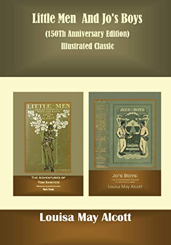 Little Men And Jo'S Boys: (150Th Anniversary Edition) Illustrated ...