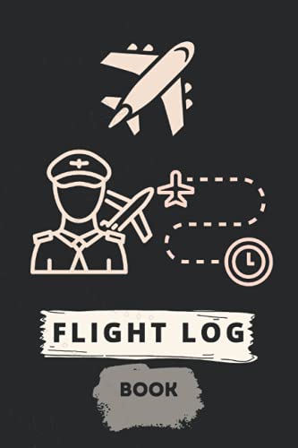 Flight Log Book: Flight Notebook Journal to Log Flight Hours Personal ...