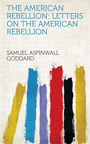 The American Rebellion: Letters on the American Rebellion by Samuel ...