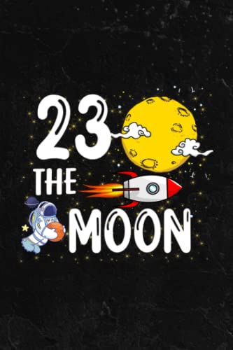 Notebook: Twenty Three The Moon Adult 23rd Birthday Gift for 23 Journal ...