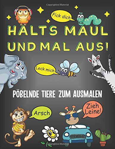 Halts Maul und Mal aus! Pöbelnde Tiere zum ausmalen: Das Schimpfwörter ...