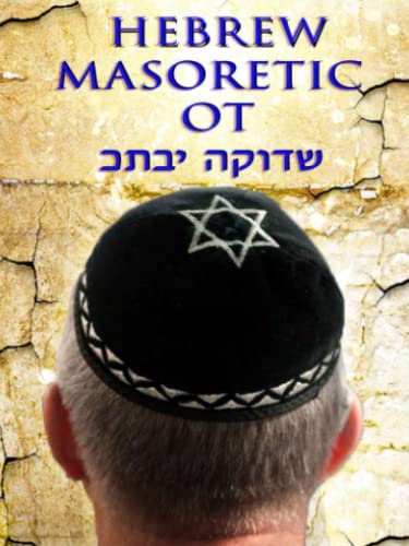 The Hebrew Bible MASORETIC OT נוסח המסורה Israël Tanakh: basis for most ...