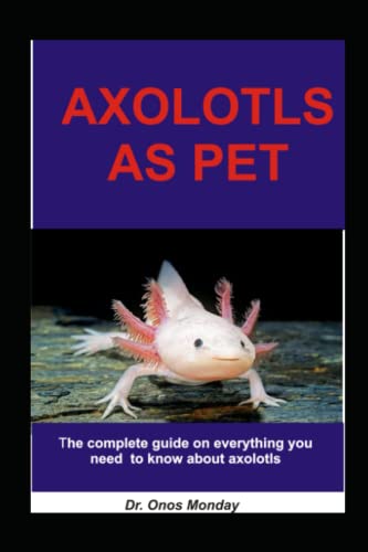 Axolotls As Pet: The complete guide on everything you need to know ...