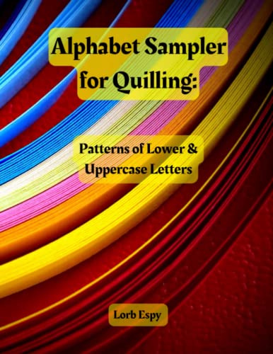 Alphabet sampler for quilling: Patterns of lower & uppercase letters by ...