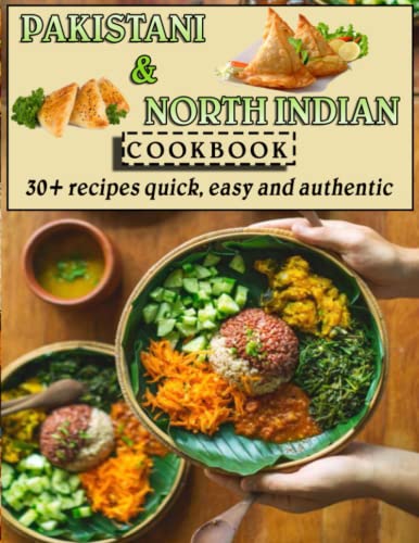 Pakistani & North Indian Cookbook: 30+ recipes quick, easy and ...