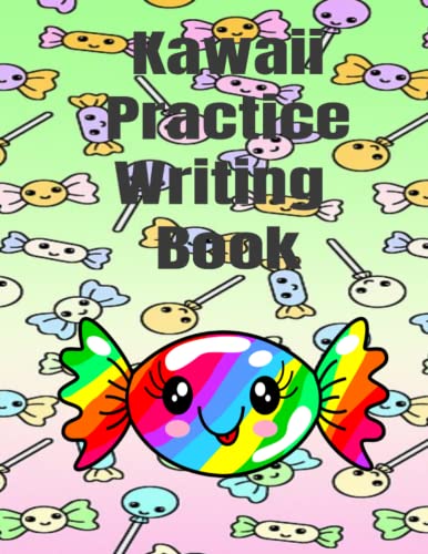 Kawaii Practice Writing Book: Kawaii Cute Candy Characters Writing ...