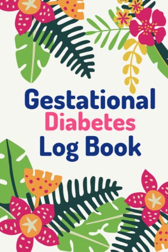 Gestational Diabetes Log Book: Keep Record of Daily Blood Sugar & Food ...