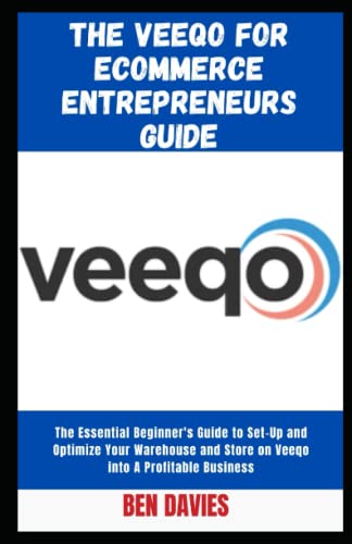The Veeqo for Ecommerce Entrepreneurs Guide: The Essential Beginner's ...