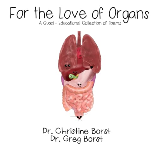 For the Love of Organs: A Quasi-Educational Collection of Poems by Dr ...