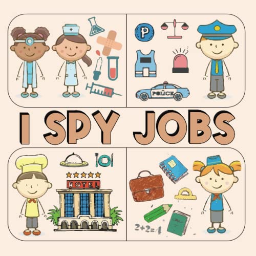 I Spy Jobs: A Fun Guessing Game Picture Book for Kids Ages 2-5, 4-8 by james whetston | Goodreads