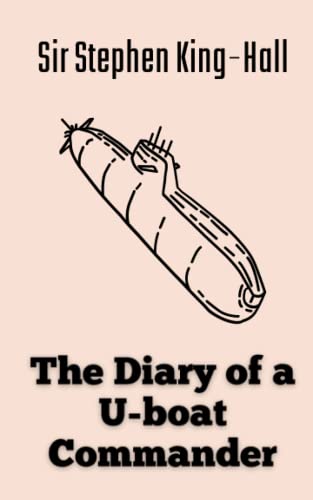 The Diary of a U-boat Commander: A World War I Memoir Novel by Sir ...