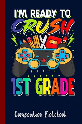 I'm Ready To Crush 1st Grade Video Game Back To School Quad Ruled ...