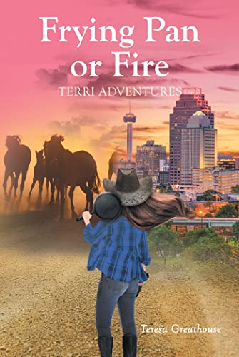Frying Pan or Fire: Terri Adventures by Teresa Greathouse | Goodreads
