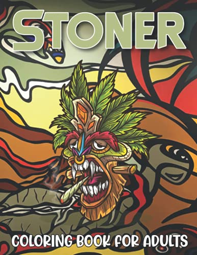 Stoner Coloring Book For Adults: Stoner's Perfect Gift! Funny Trippy ...
