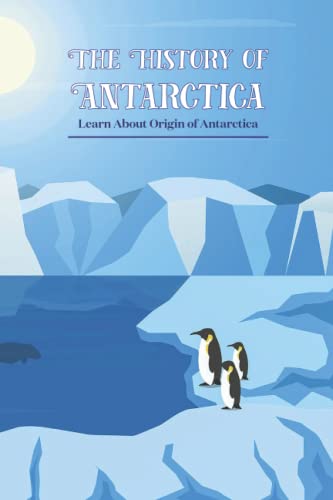 The History of Antarctica: Learn About Origin of Antarctica by Mr ...