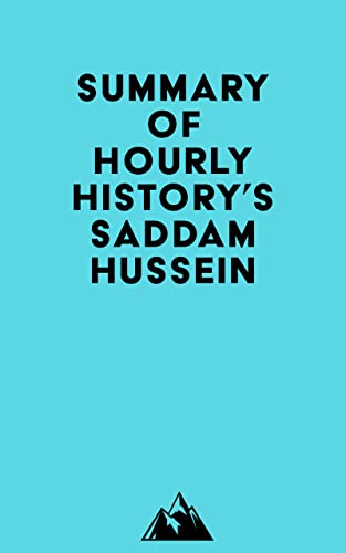 Summary of Hourly History's Saddam Hussein by Everest Media | Goodreads