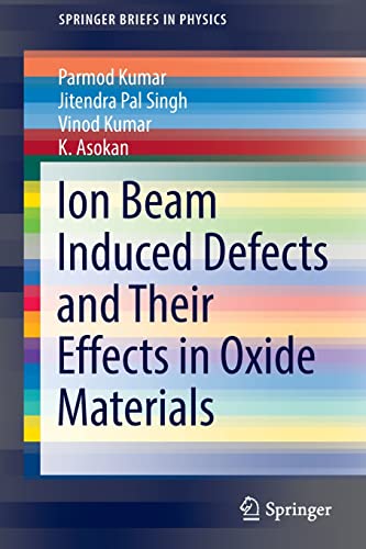 Ion Beam Induced Defects and Their Effects in Oxide Materials by Parmod Kumar | Goodreads