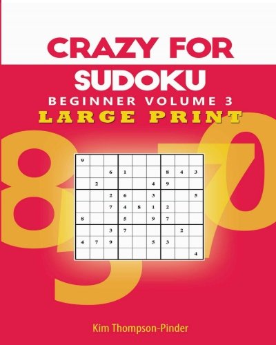 Crazy For Sudoku: Beginner Volume 3 Large Print by Kim Thompson-Pinder ...