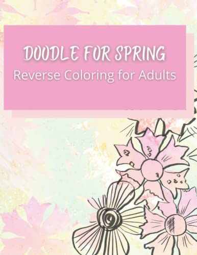 Reverse Coloring for Adults: Doodle for Spring by Gentry Anderson ...