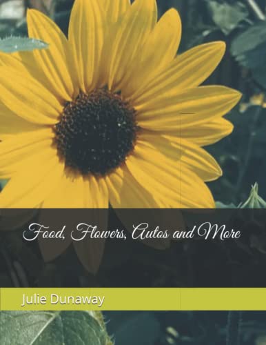 Food, Flowers, Autos and More by Julie Dunaway | Goodreads