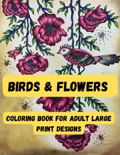 birds & Flowers Coloring book for adult large print designs: Hand-Drawn ...