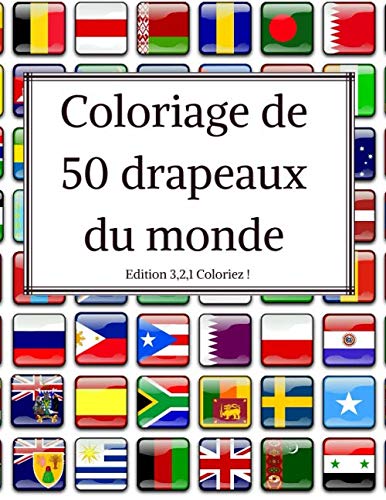 Coloriage de 50 drapeaux du monde: Livre pour apprendre les drapeaux ...