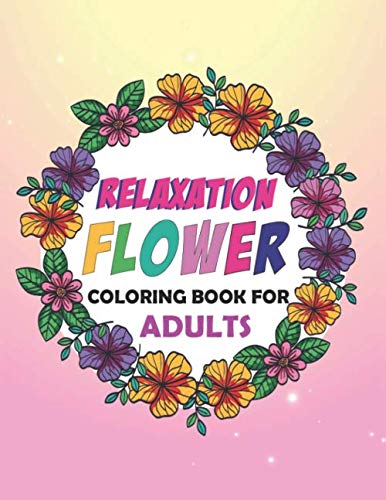 Relaxation flower coloring book for adults: This Inspirational Coloring ...