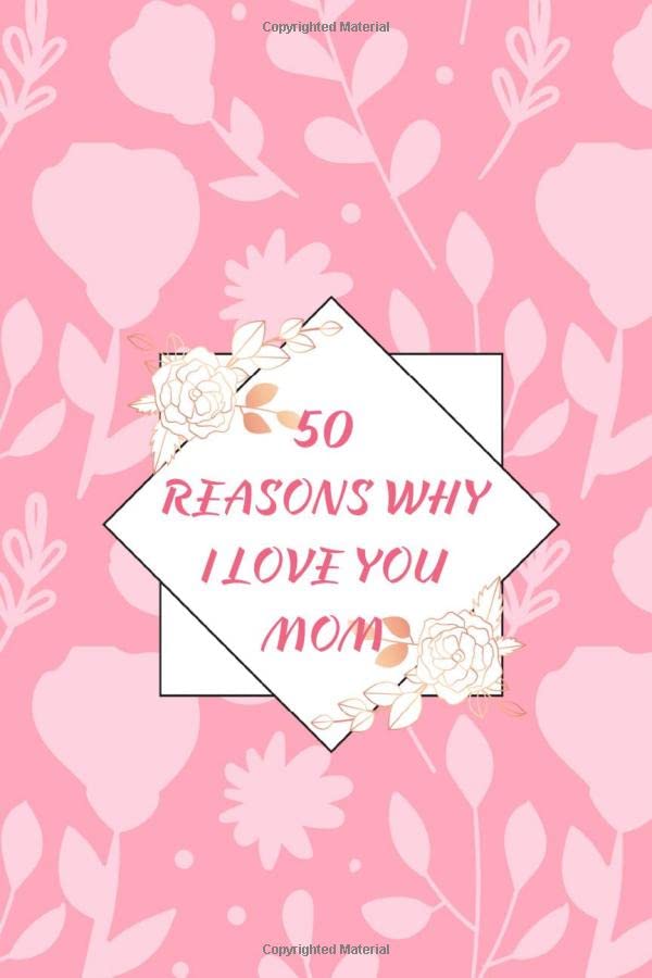 50 reasons why i love you mom: What i love about you journal, ( Written ...