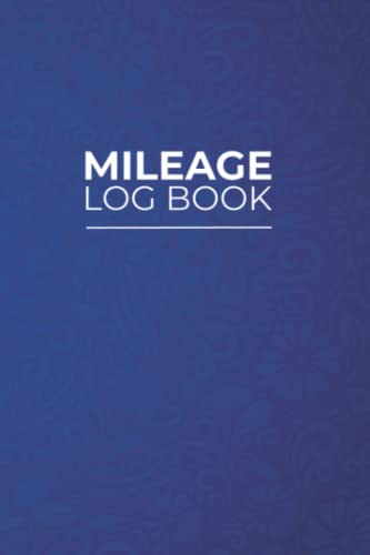 Vehicle Mileage Log Book: Mileage Tracker to Auto Driving Record Book ...