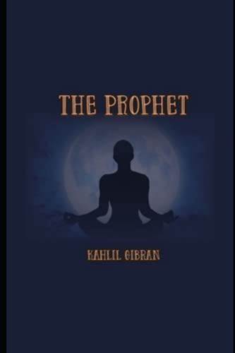 The Prophet by Kahlil Gibran Annotated and Illustrated Edition by ...