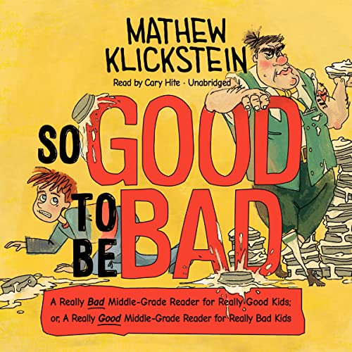 So Good to Be Bad: A Really Bad Middle-Grade Reader for Really Good ...