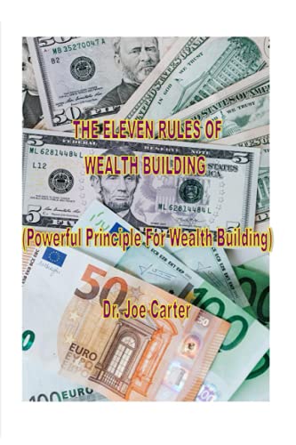 THE ELEVEN RULES OF WEALTH BUILDING: POWERFUL PRINCIPLE FOR WEALTH ...