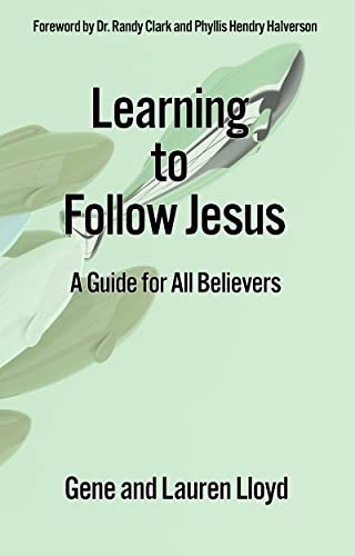 Learning to Follow Jesus: A Guide for All Believers by Gene Lloyd ...