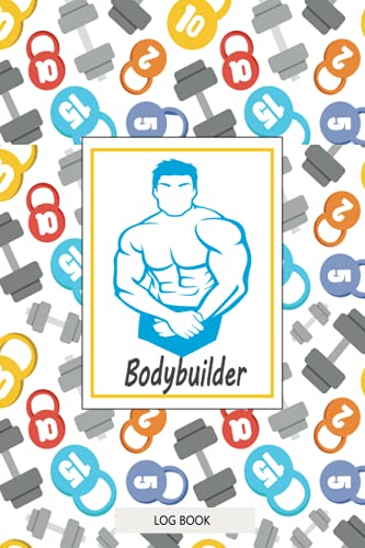 Bodybuilder log book: Bodybuilding Journal, Physical Fitness Journal ...