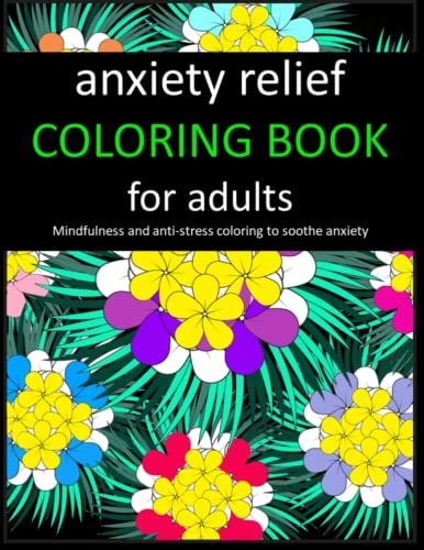 Anxiety Relief Coloring Book for Adults: Mindfulness and Anti-Stress ...