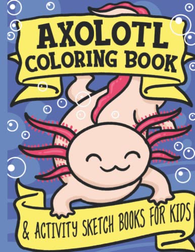 Axolotl Coloring Book & Activity Sketch Books For Kids: Funny Amphibian ...