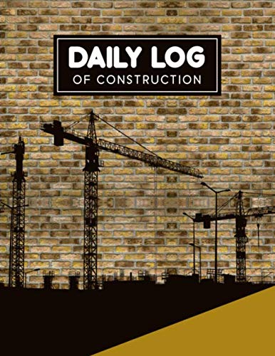 Daily Log of Construction: Construction Site Record Book - Construction ...
