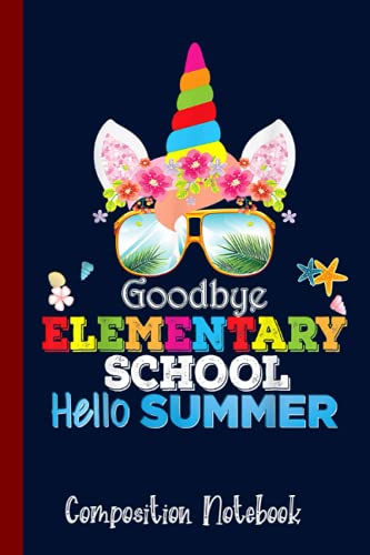 Goodbye Elementary School Hello Summer Unicorn Vacation Grad Quad Ruled ...