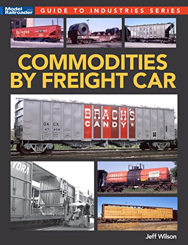 Commodities by Freight Car (Guide to Industries) by Jeff Wilson | Goodreads