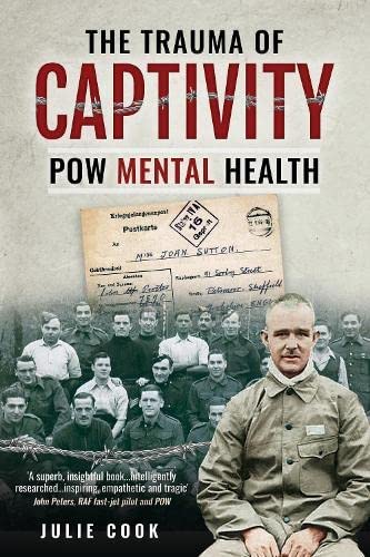 The Trauma of Captivity: PoW Mental Heath by Julie Cook | Goodreads