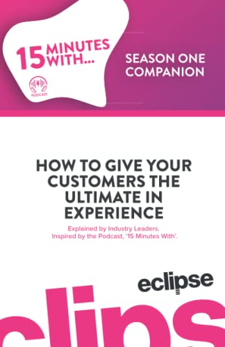How To Give Your Customers The Ultimate In Experience: Explained by Industry Leaders. Inspired ...