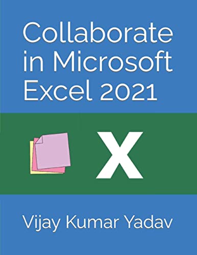 Collaborate in Microsoft Excel 2021 by Vijay Kumar Yadav | Goodreads