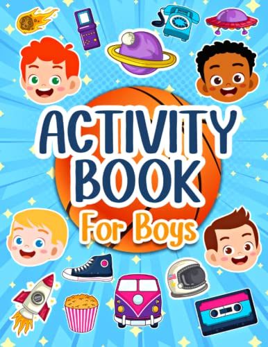 Activity Book For Boys: Fun Activity Book For Boy Kids Ages 4-6 6-8 ...