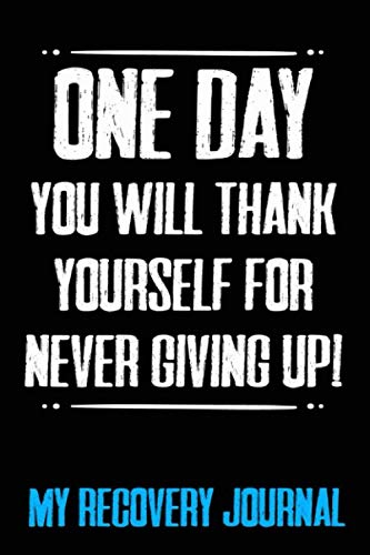 one day you will thank...a recovery journal: Guided Daily Sobriety ...
